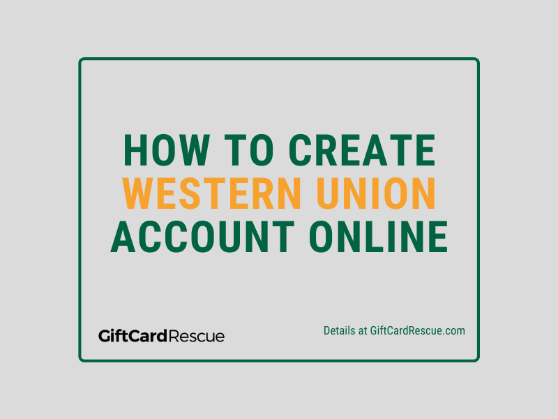 How to Create Western Union Account Online - GiftCardRescue.com